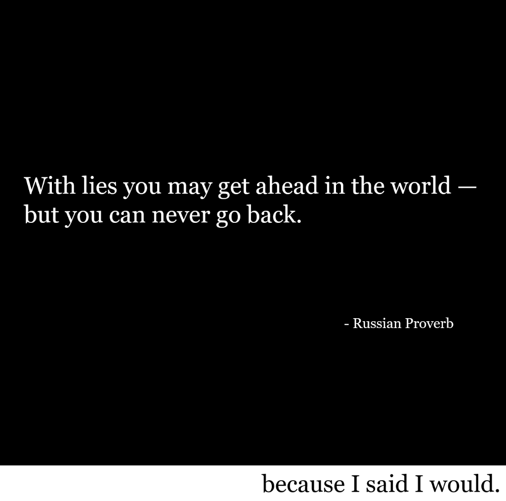 russian-proverb | because I said I would.