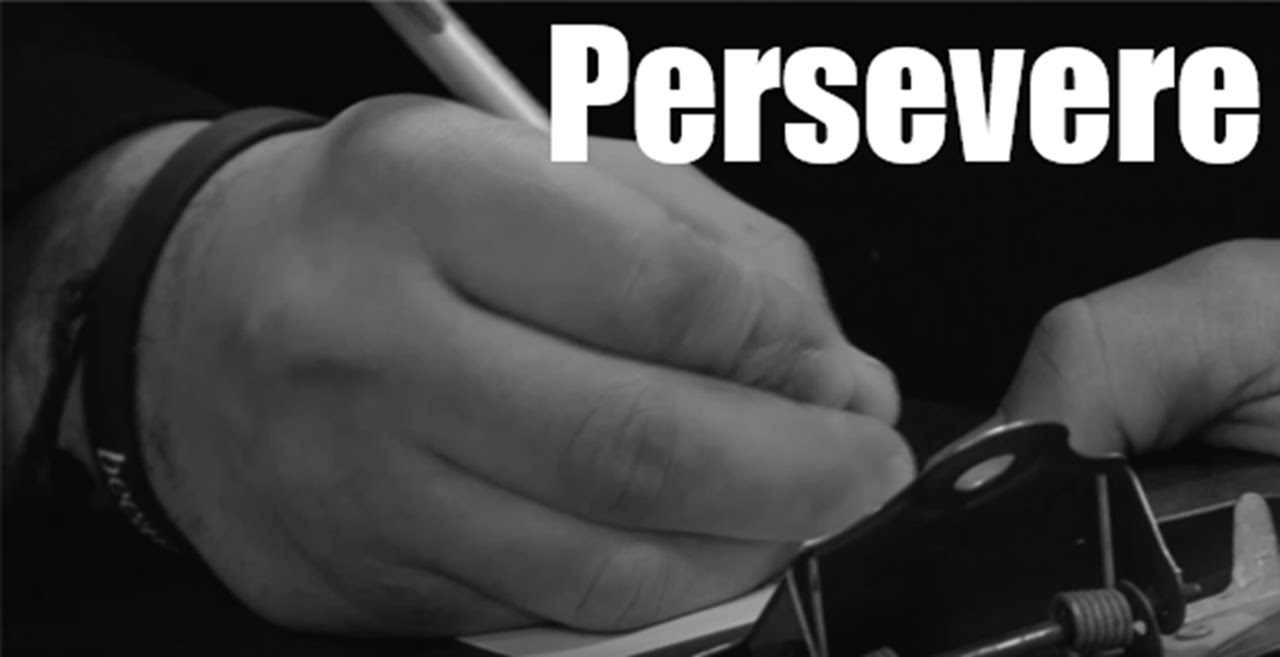 Persevere. - because I said I would.