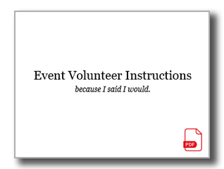 Event Volunteer Instructions | because I said I would.