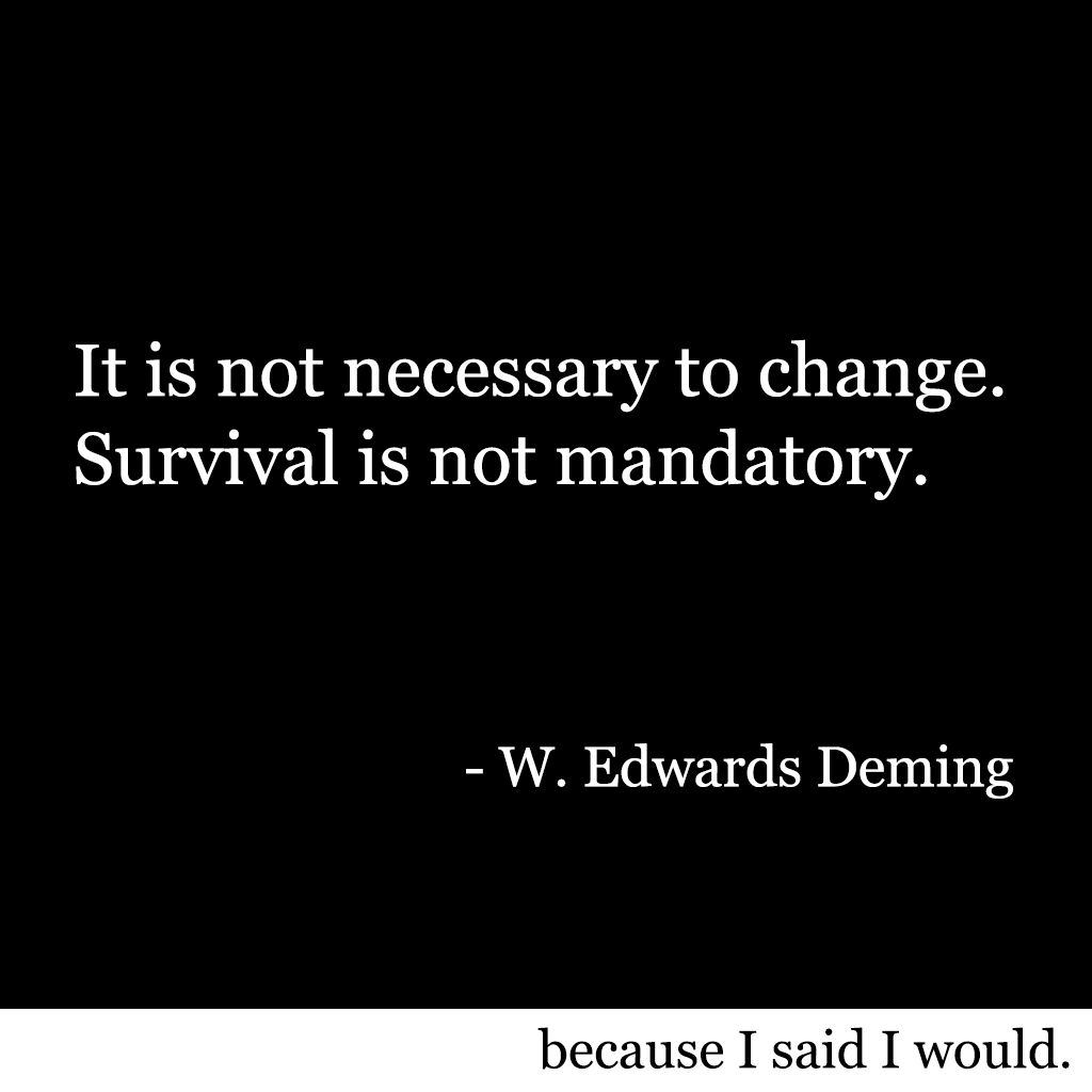 Quotes on Change - because I said I would.